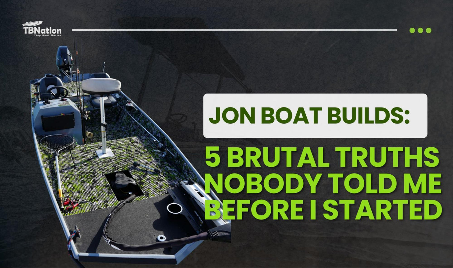 Home TBNation Jon Boat Builds: 5 Brutal Truths Nobody Told Me Before I ...